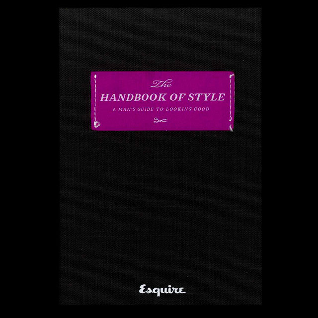 The Handbook Of Style : A Manâ€™s Guide To Looking Good